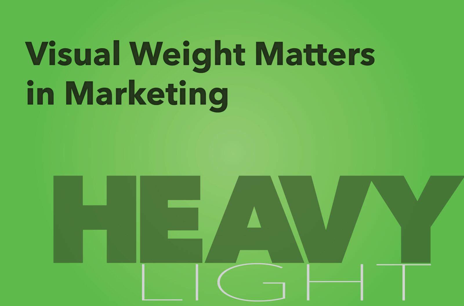 Visual Weight Matters in Marketing | Gravity Group